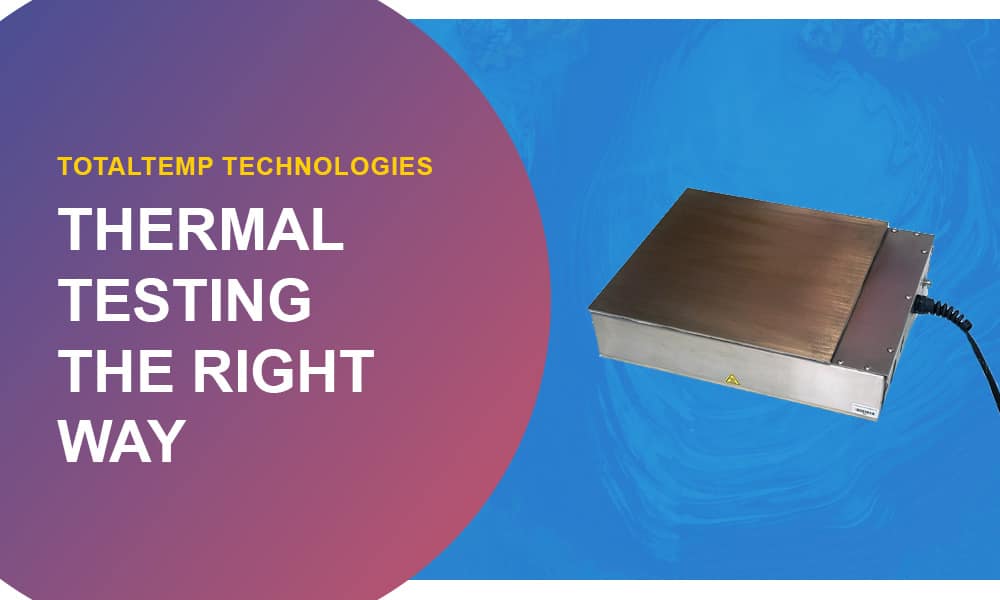 How to Pick the Right Thermal Testing Equipment For Your Unique ...